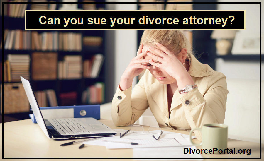 Can you sue your divorce attorney? - Divorce Portal